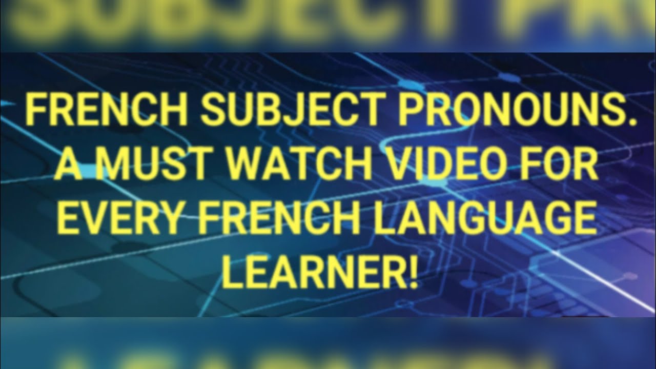 FRENCH SUBJECT PRONOUNS. A MUST WATCH VIDEO FOR EVERY FRENCH LANGUAGE ...