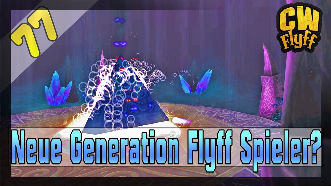 Neue Generation Flyff Spieler? #77 CW Flyff - YouTube