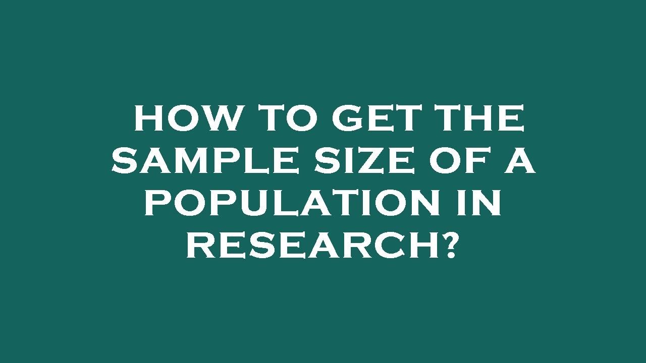 How To Get The Sample Size Of A Population In Research YouTube how-to-get-the-sample-size-of-a-population-in-research-youtube