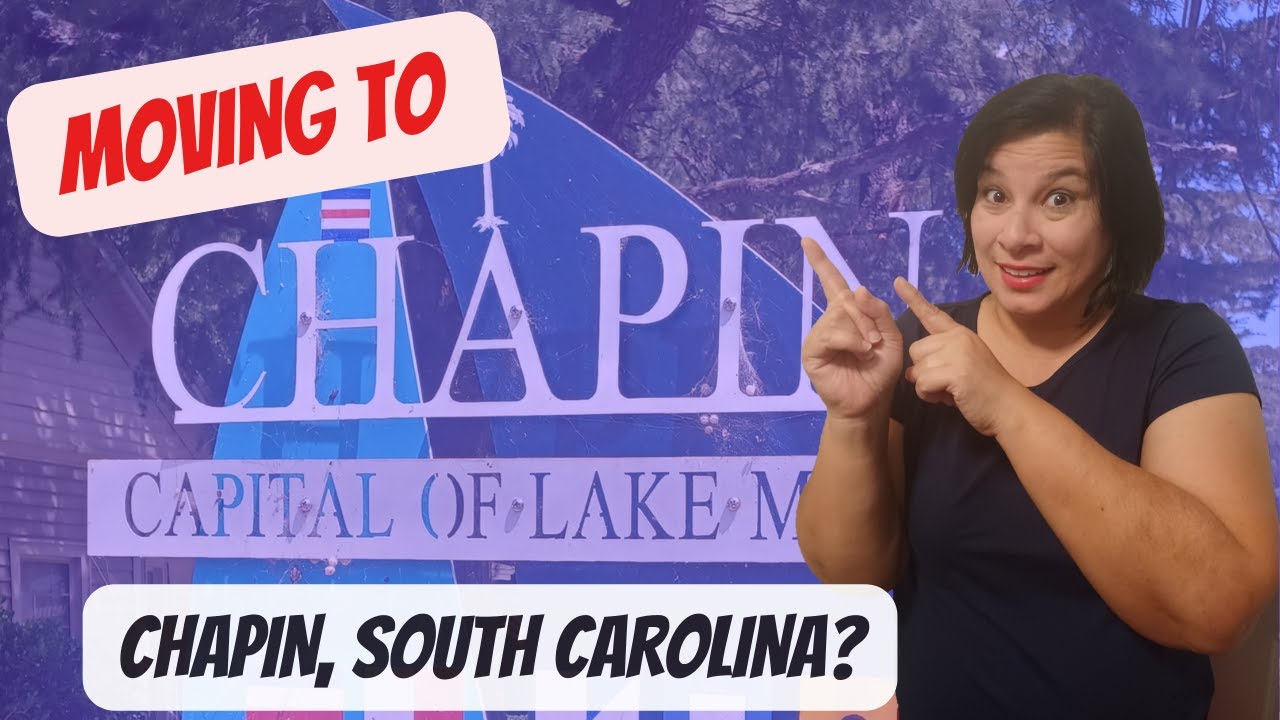 Moving to Chapin, South Carolina - YouTube