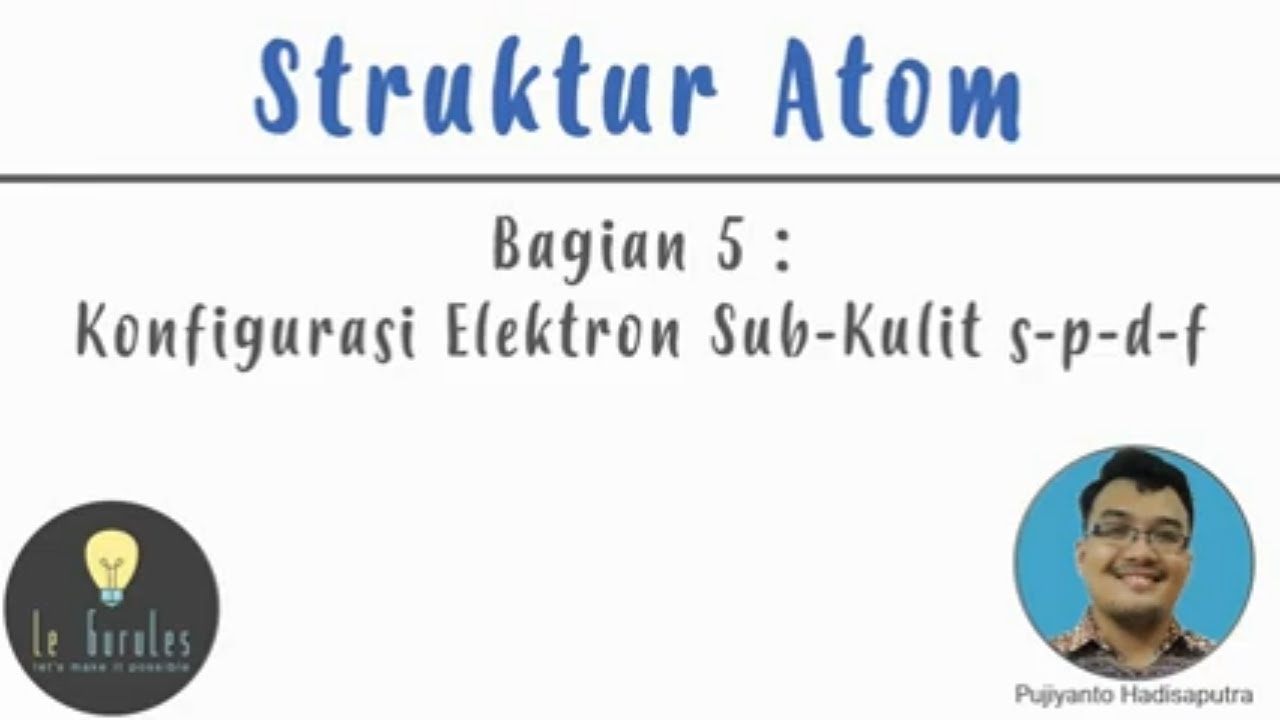 Konfigurasi Elektron Sub Kulit Ortbital (s-p-d-f) - Part 5 Struktur ...