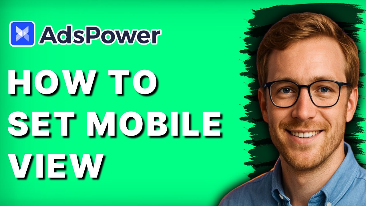 How to Set Mobile View in AdsPower [2026 Full Guide] - YouTube