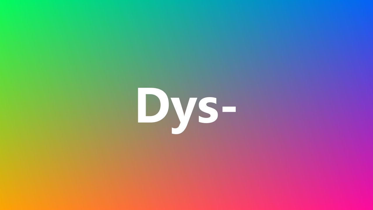 Dys Medical Meaning And Pronunciation YouTube dys-medical-meaning-and-pronunciation-youtube