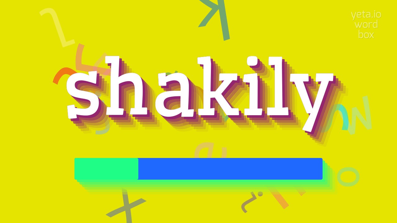 SHAKILY - HOW TO SAY SHAKILY? #shakily - YouTube