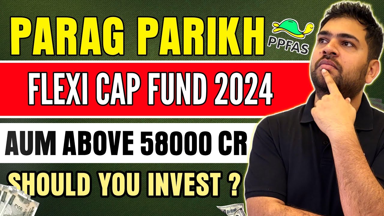 Parag Parikh Flexi Cap Fund 2024 | AUM above INR 58000 Crore | Should ...