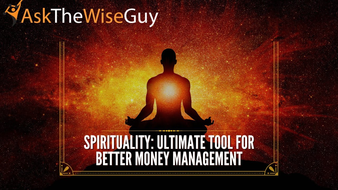 Spirituality: ultimate tool for better money management | AskTheWiseGuy ...