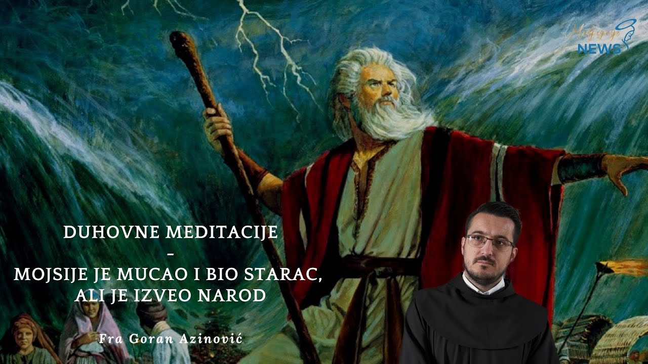 Mojsije je mucao i bio starac, ali je izveo narod - Fra Goran Azinović ...