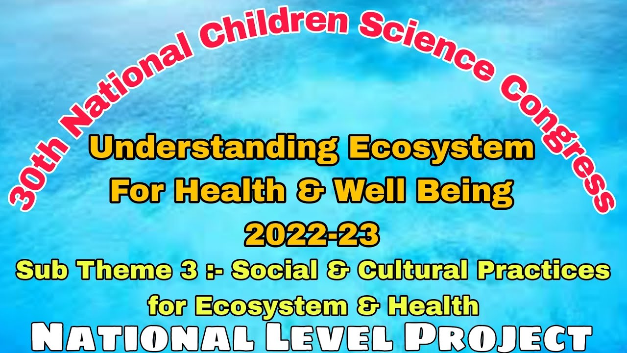 30th NCSC Understanding Ecosystem for Health & Well Being || Sub theme ...