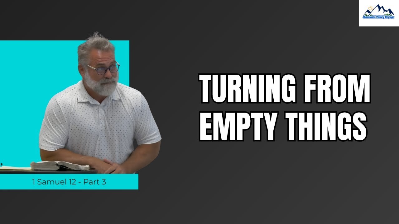 Turning From Empty Things | 1 Samuel 12 | PART 3 - YouTube