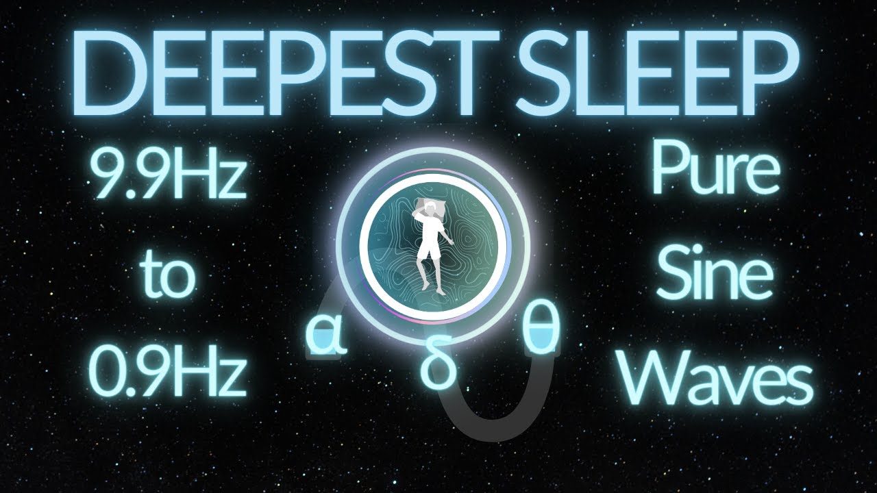 DEEP SLEEP | (alpha - theta - delta) 9.9Hz to 0.9Hz | SOUND MEDICINE ...