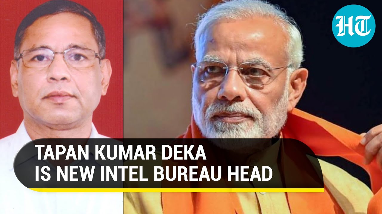 Modi govt appoints Tapan Deka as Intelligence Bureau chief | All you ...