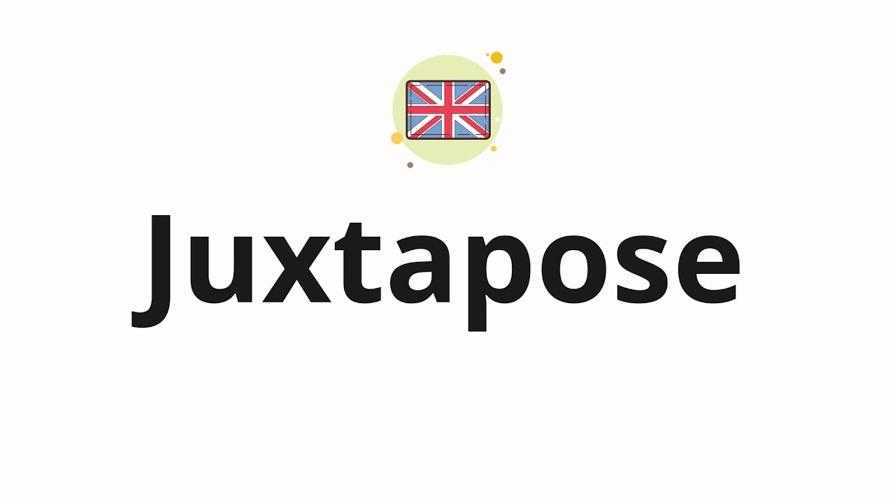 How to pronounce Juxtapose - YouTube