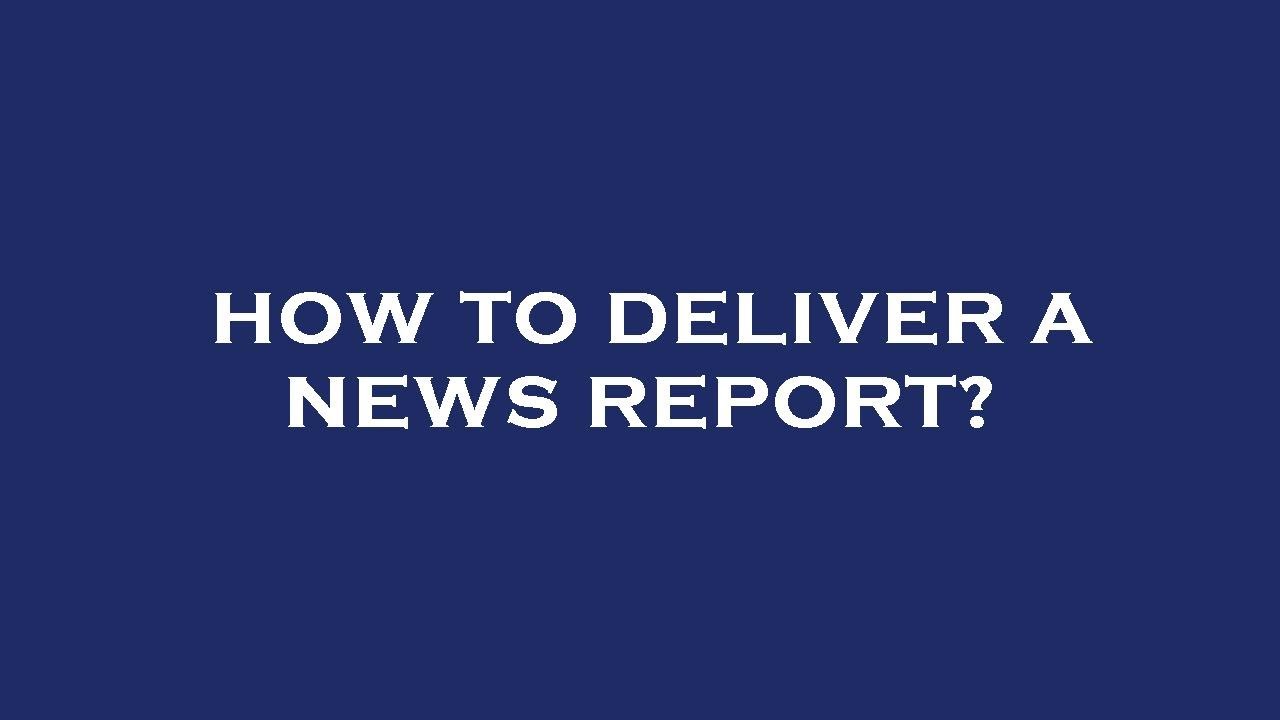 How to deliver a news report? - YouTube