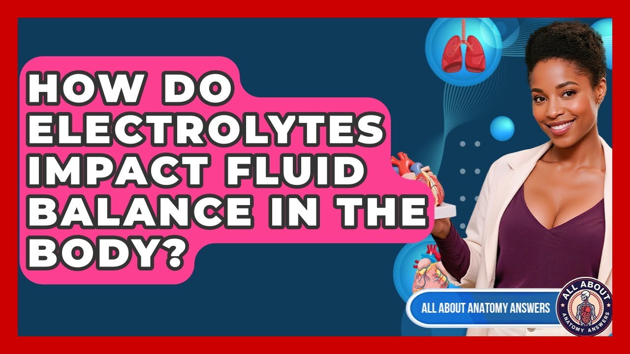 How Do Electrolytes Impact Fluid Balance In The Body? - All About ...