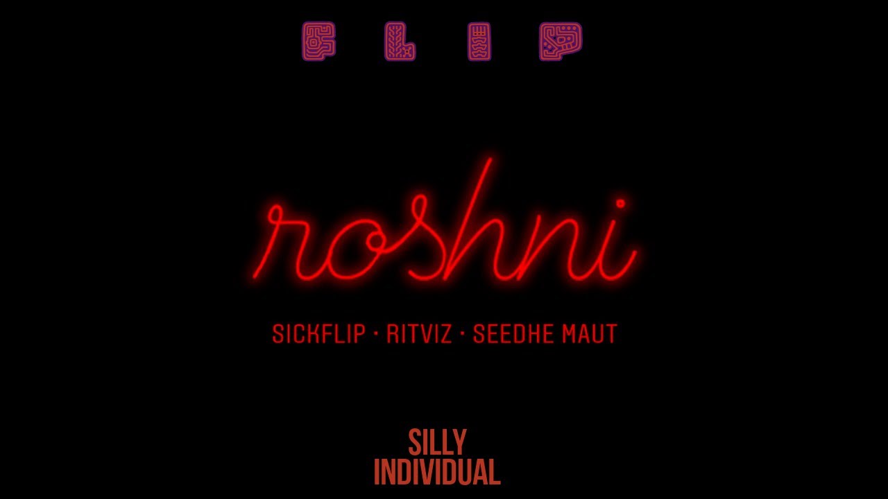 SickFlip & Ritviz ft. Seedhe Maut - Roshni_(Silly Individual Flip ...