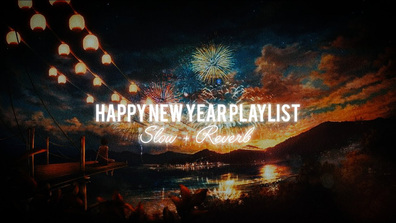 New Year Playlist- Slow + Reverb - YouTube
