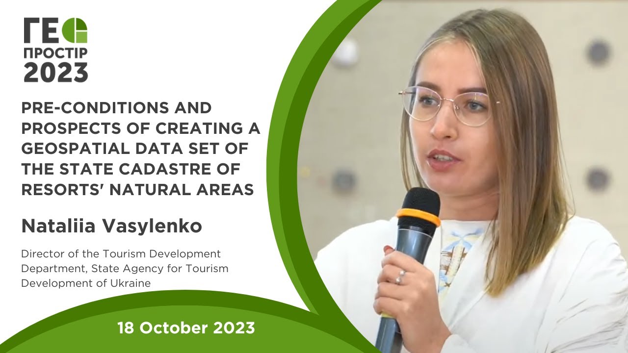 Geospace 2023 Nataliia Vasylenko Creating State cadastre of resorts' natural areas spatial data ...