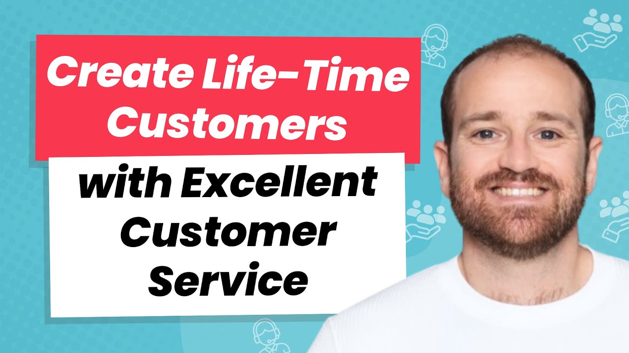Create Life-Time Customers with Excellent Customer Service - YouTube