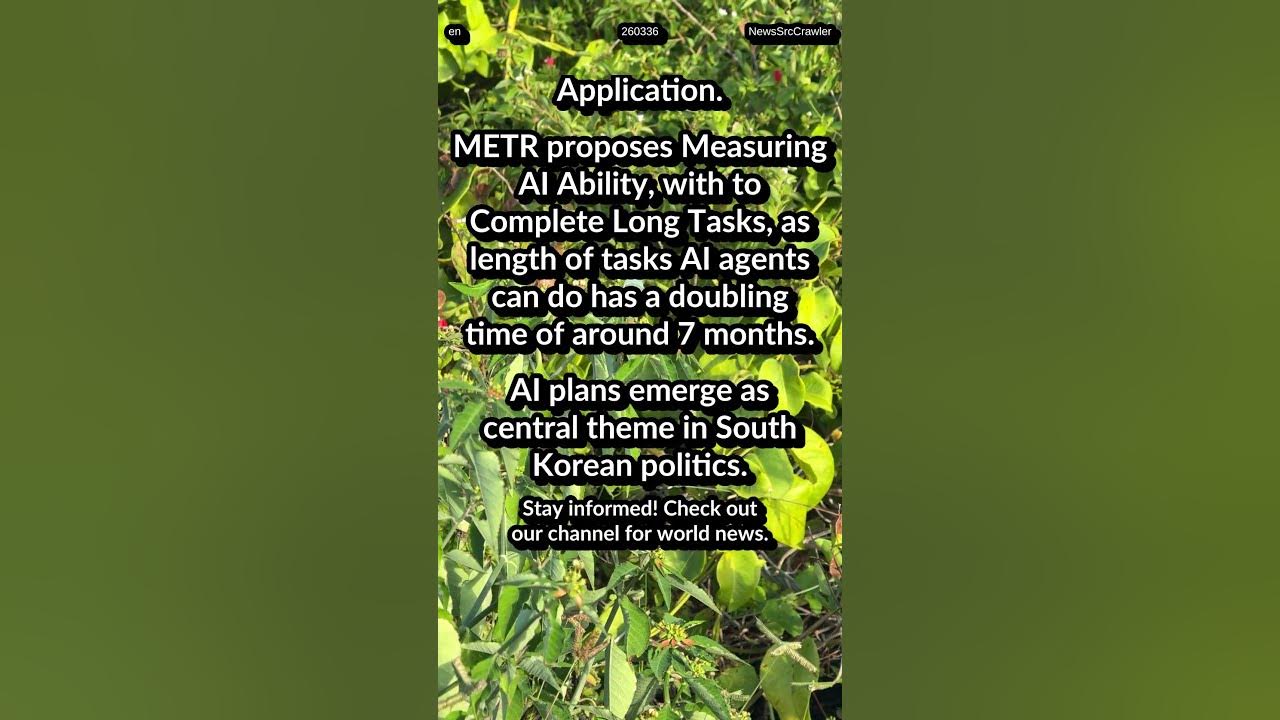 ARC-AGI-2 benchmark: Pure LLMs 0%. METR: AI Ability Complete Long Tasks. AI: S Korean politics ...