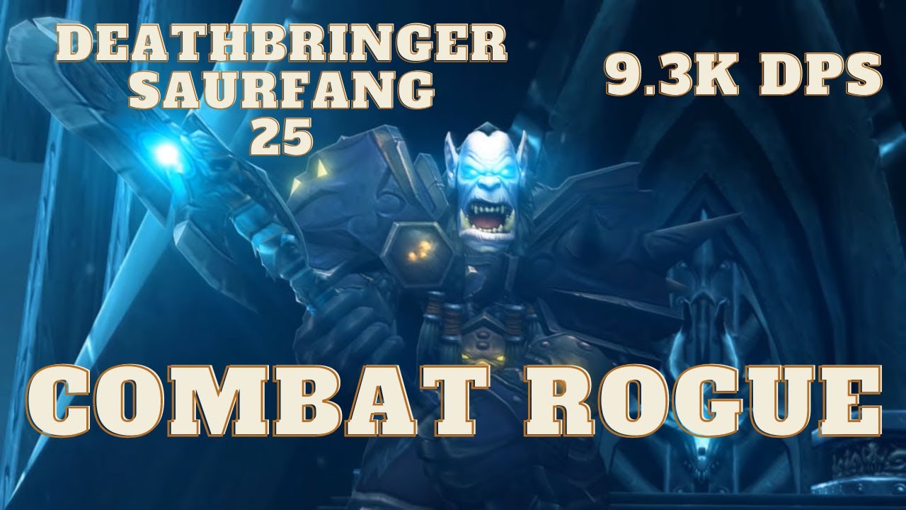 Deathbringer Saurfang (9.3k DPS) - Wrath of the Lich King - Combat Rogue DPS - YouTube