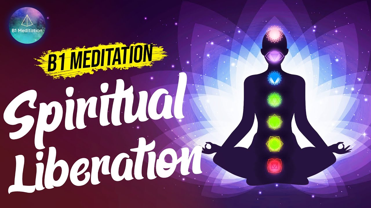 B1 Meditation - Spiritual Liberation - YouTube