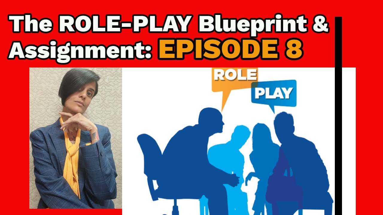 The ROLE-PLAY Blueprint & Assignment #1 | Ep. 8 | Prof. Anukriti - YouTube