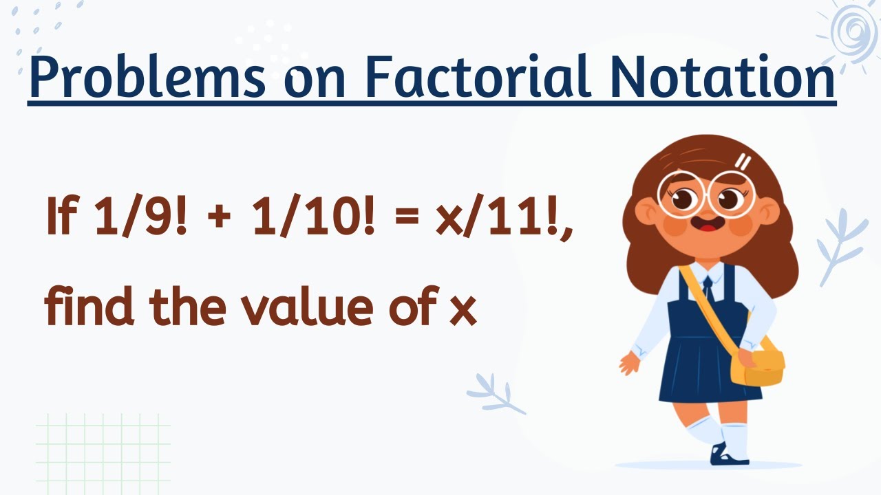 If 1/9! + 1/10! = x/11!, find the value of x | Problems on Factorial Notation | PnC | Factorial ...