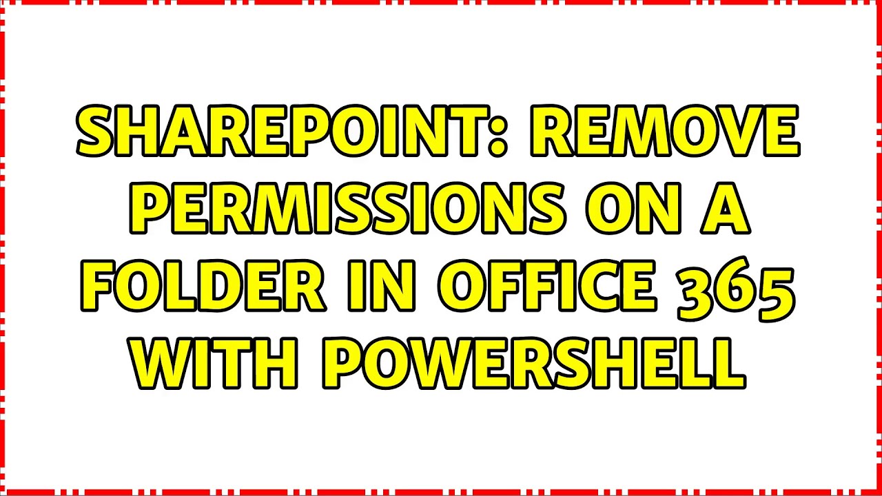 Sharepoint Remove Permissions On A Folder In Office 365 With Sharepoint Remove Permissions On A Folder In Office 365 With