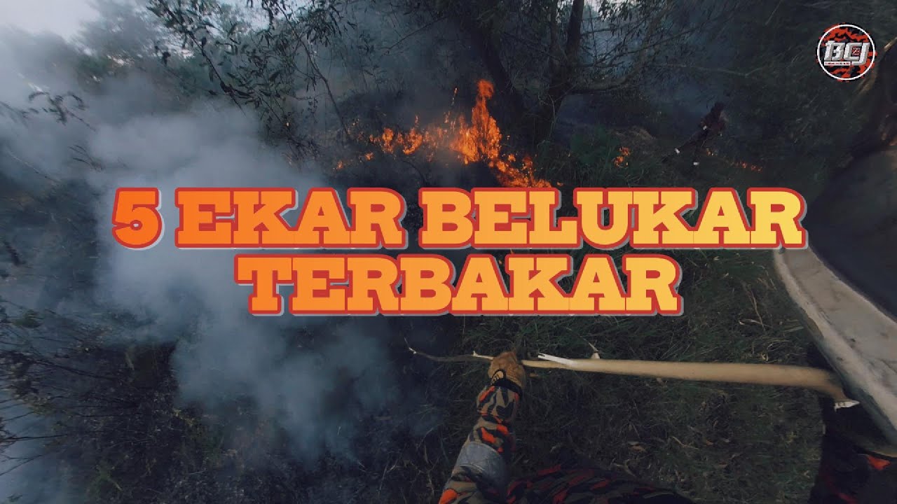 5 Ekar Belukar Terbakar | BCJ29 • The Ultimate Guide to Fire Fighters ...