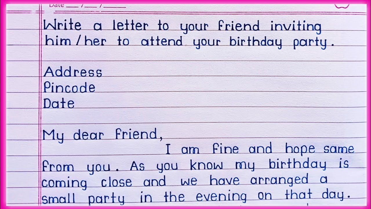 Write A Letter To Your Friend Inviting Him her To Attend Your Birthday write-a-letter-to-your-friend-inviting-him-her-to-attend-your-birthday