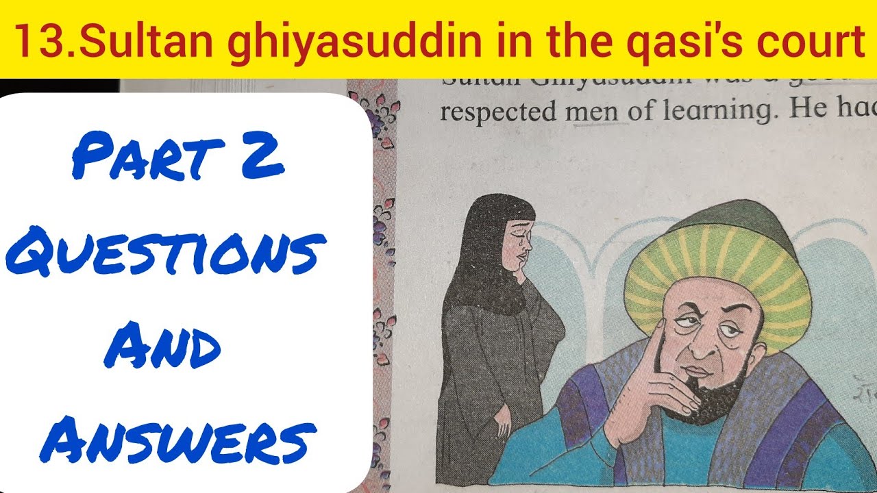 13 SULTAN GHIYAZUDDIN IN THE QAZI S COURT ANSWERS EXERCISE PART 2 13-sultan-ghiyazuddin-in-the-qazi-s-court-answers-exercise-part-2