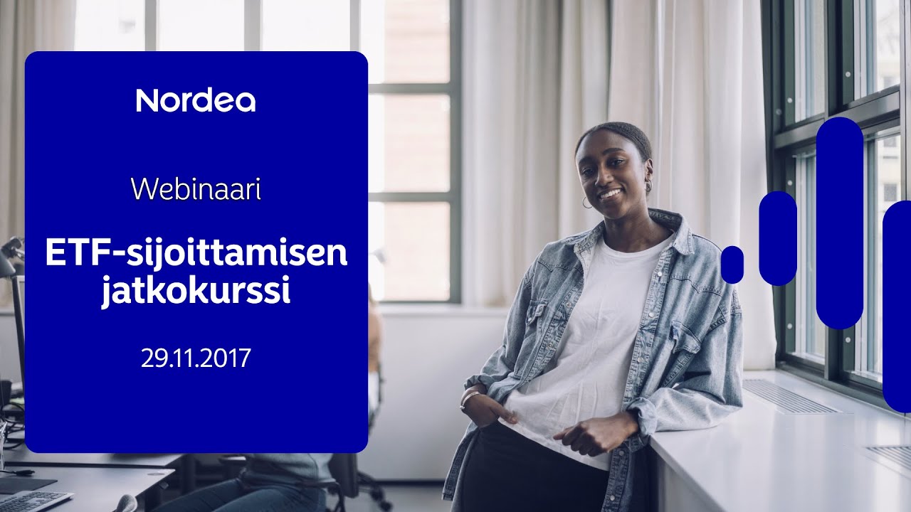 Webinaari: ETF-sijoittamisen jatkokurssi | Nordea Pankki 29.11.2017 ...