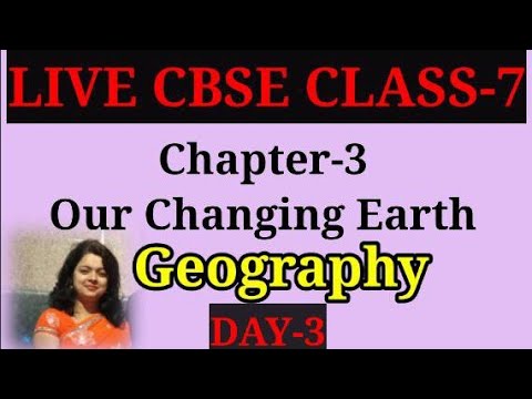 NCERT Class-7 Geography Chapter 3| Our Changing Earth - YouTube