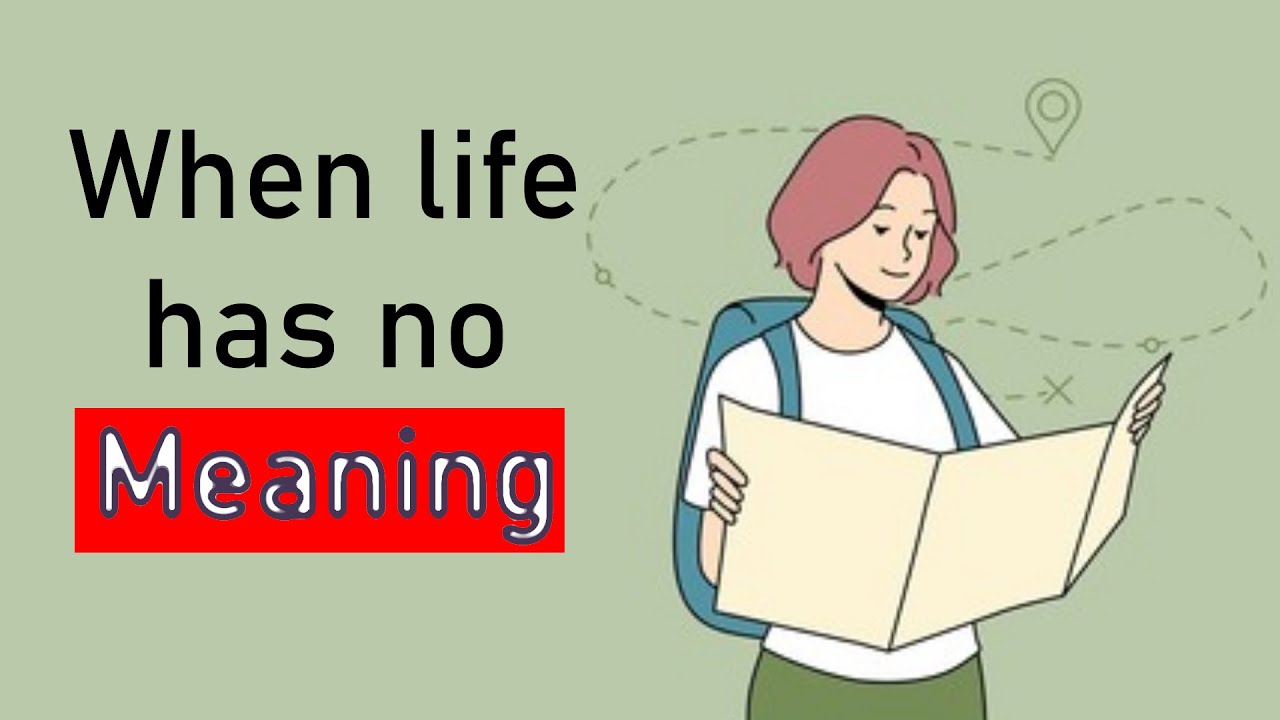 10 Things to do when Life may feel like it has No Meaning - YouTube