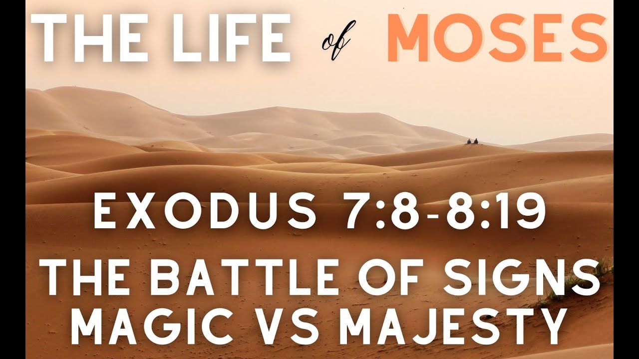 The Battle of Signs: Magic vs. Majesty - Exodus 7:8 - 8:19 - YouTube