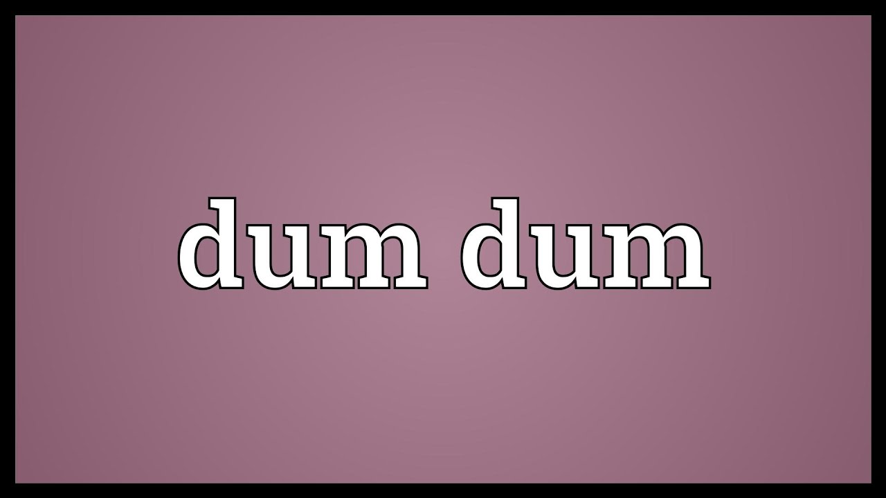Dum Dum Meaning YouTube dum-dum-meaning-youtube