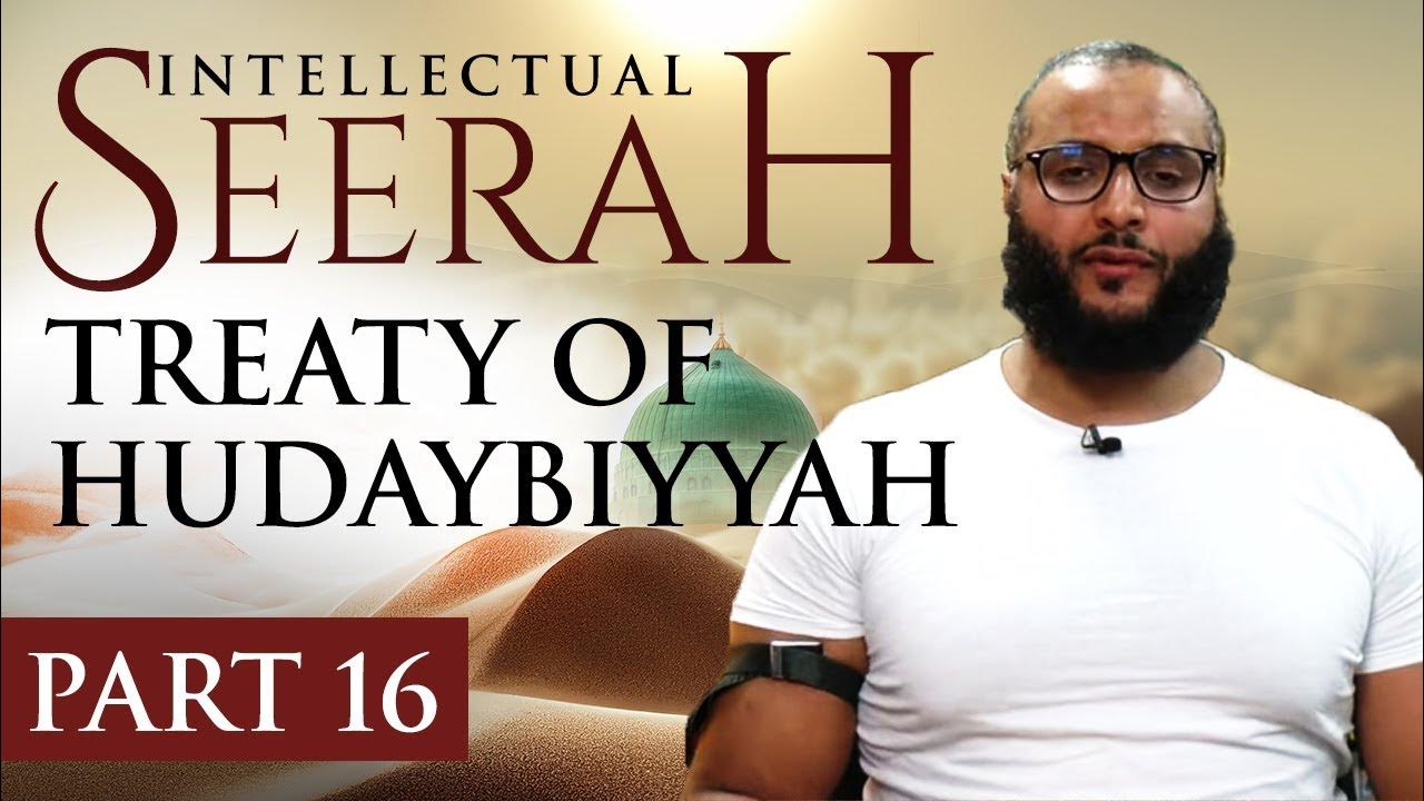 Intellectual Seerah | Part 16 - Treaty of Hudaybiyyah - YouTube