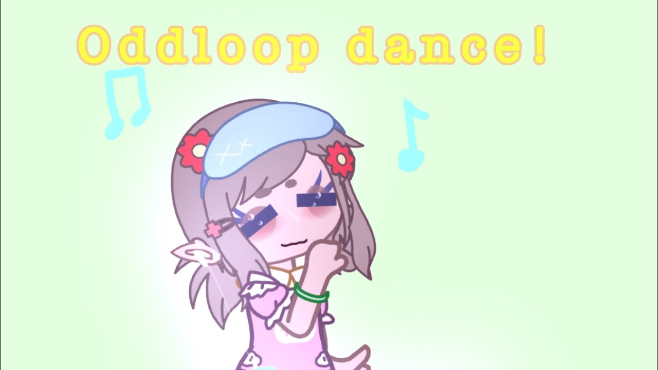 Oddloop dance! | Gacha - YouTube