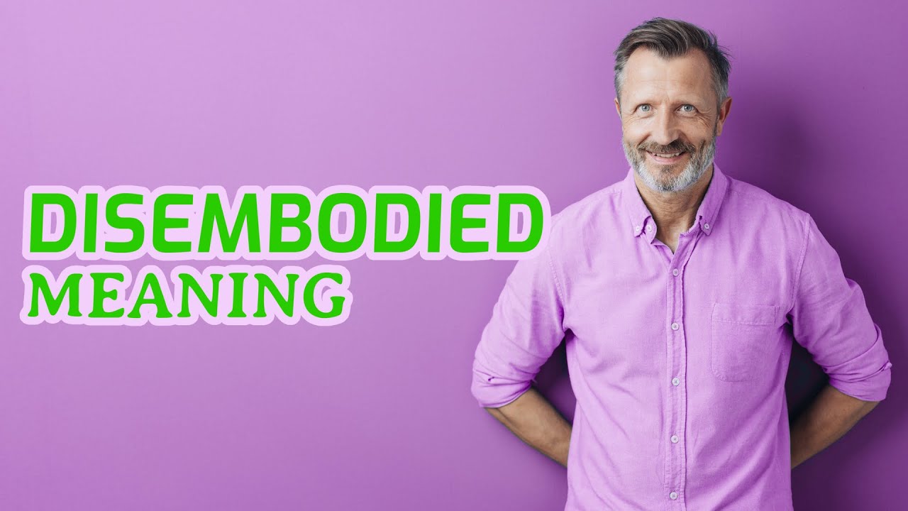 Disembodied | Meaning of disembodied 📖 - YouTube