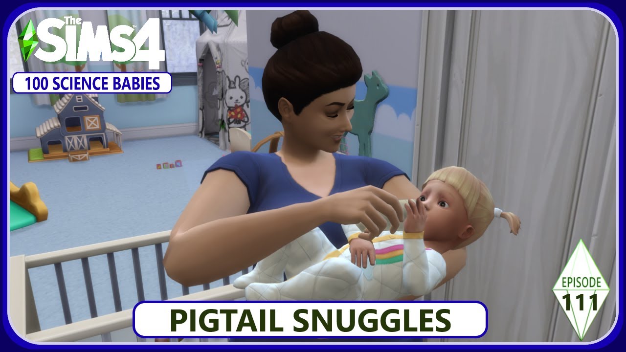 PIGTAIL SNUGGLES - 100 SCIENCE Baby Challenge - Sims 4 - Episode 111 ...