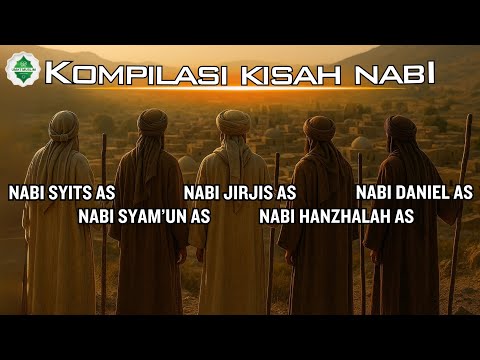 Kompilasi Kisah 5 Nabi‼️ Nabi Syits AS, Syam’un AS, Jirjis AS, Hanzhalah AS, Daniel AS.