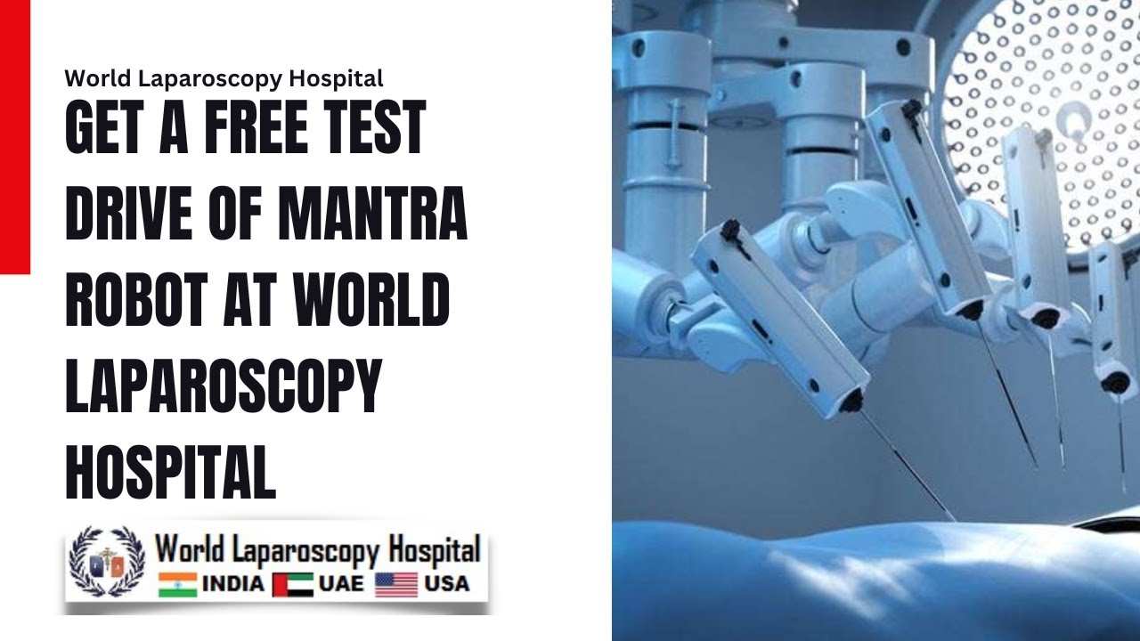 Get a Free Test Drive of Mantra Robot at World Laparoscopy Hospital ...