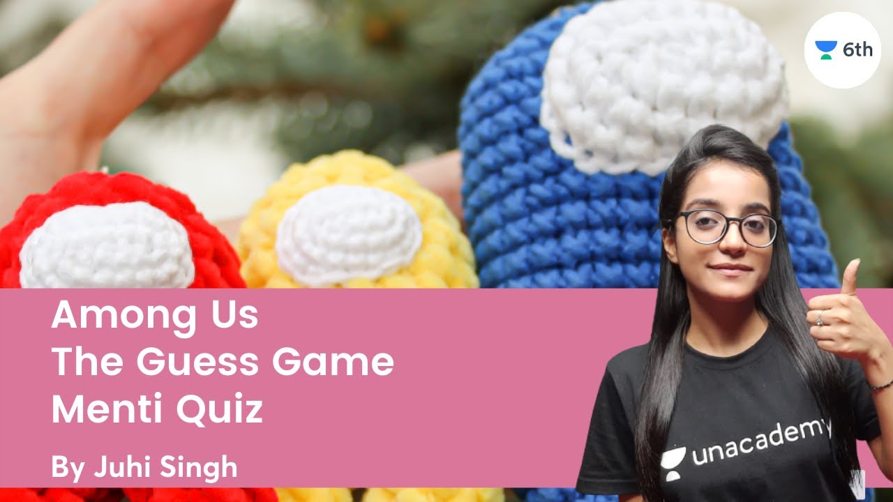 Among Us | The Guess Game | Menti Quiz | English | Unacademy 6th | Juhi ...