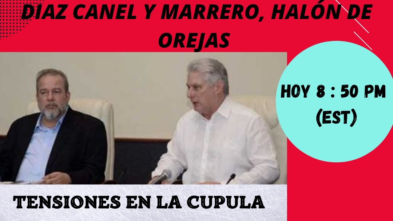 DIAZ CANEL Y MARRERO , HALÓN DE OREJAS Y TENSIONES - YouTube