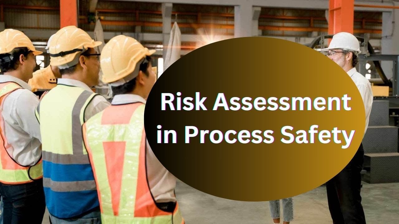 Risk Assessment in Process Safety Explained | Understanding Industrial ...