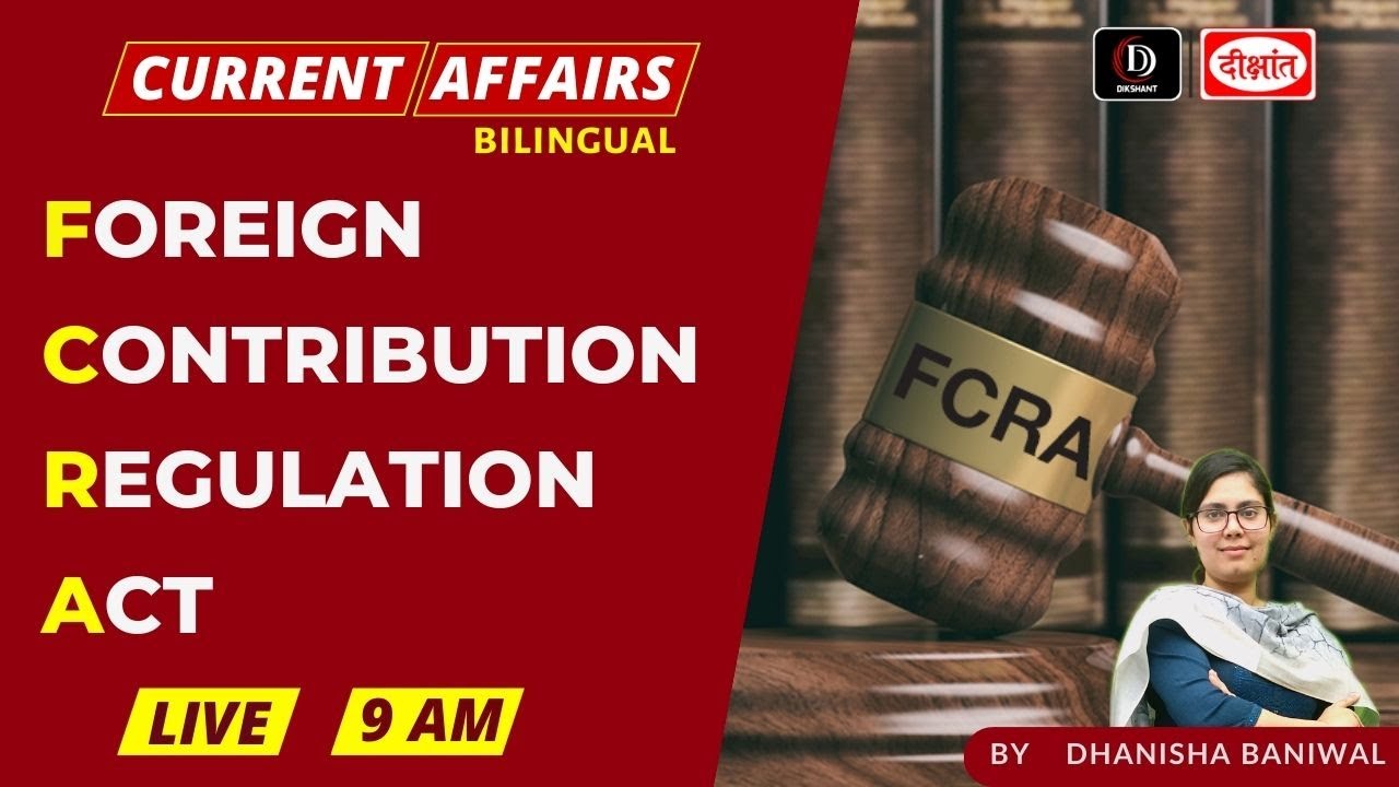 Foreign Contribution Regulation Act (FCRA) | For UPSC Prelims ...