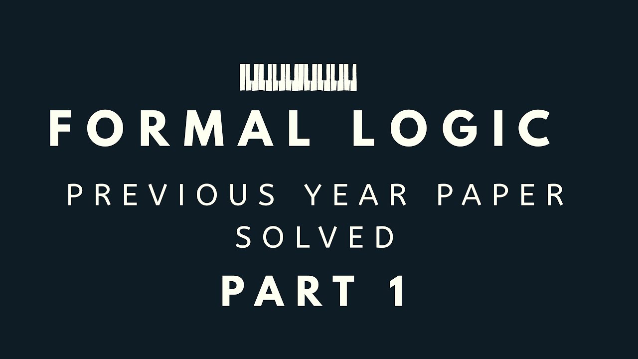 Formal Logic Truth Function Theory Cum Previous Year Paper Solved formal-logic-truth-function-theory-cum-previous-year-paper-solved