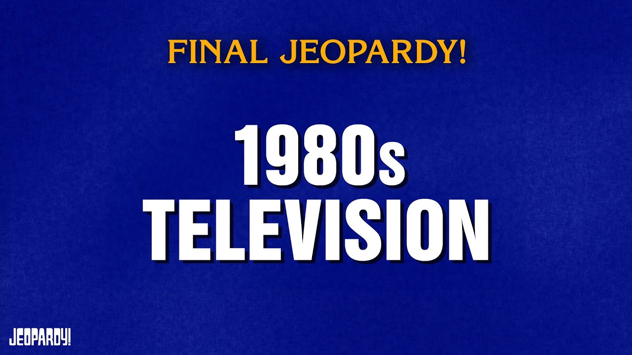 1980s Television | Final Jeopardy! | JEOPARDY! - YouTube