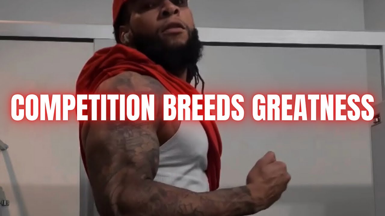 COMPETITION BREEDS GREATNESS - YouTube
