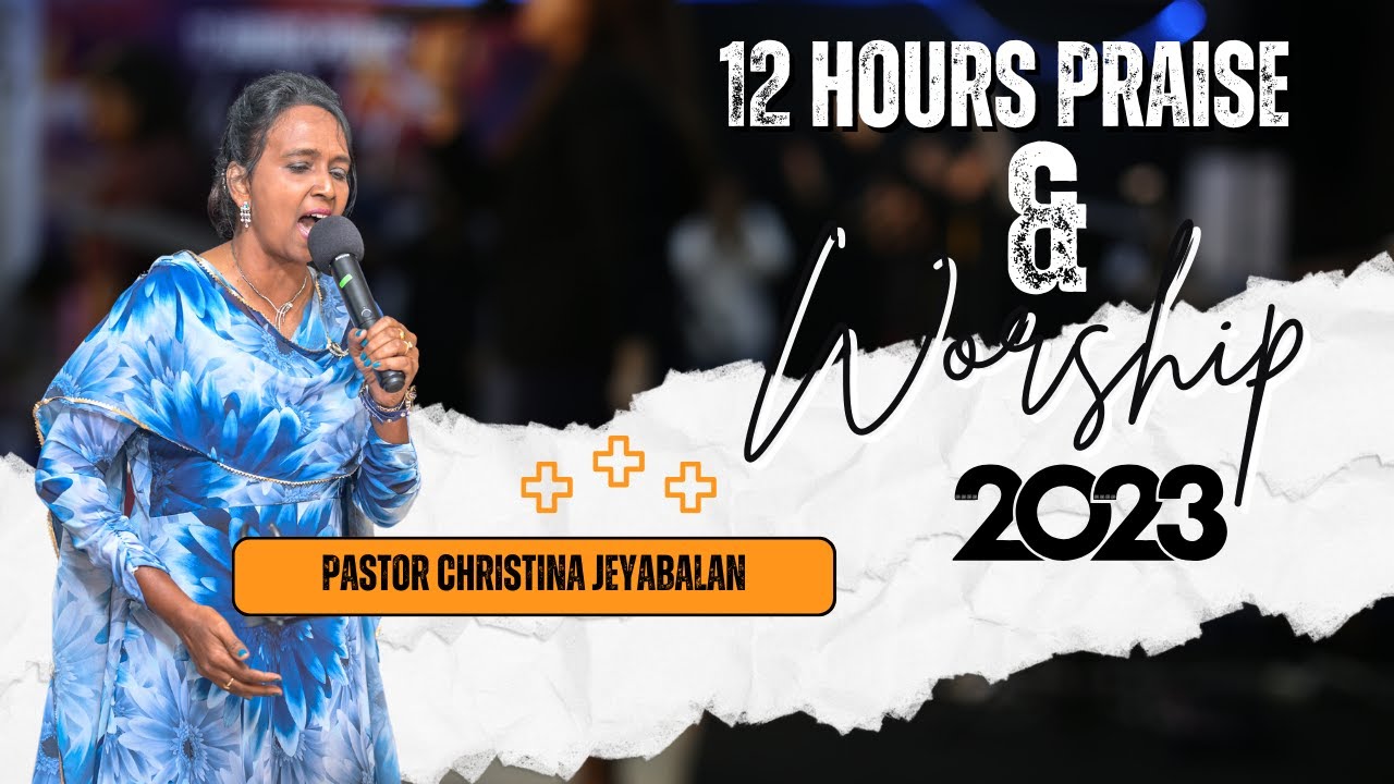Pastor Christina Jeyabalan | Worship 9 | 12 Hours Praise & Worship ...